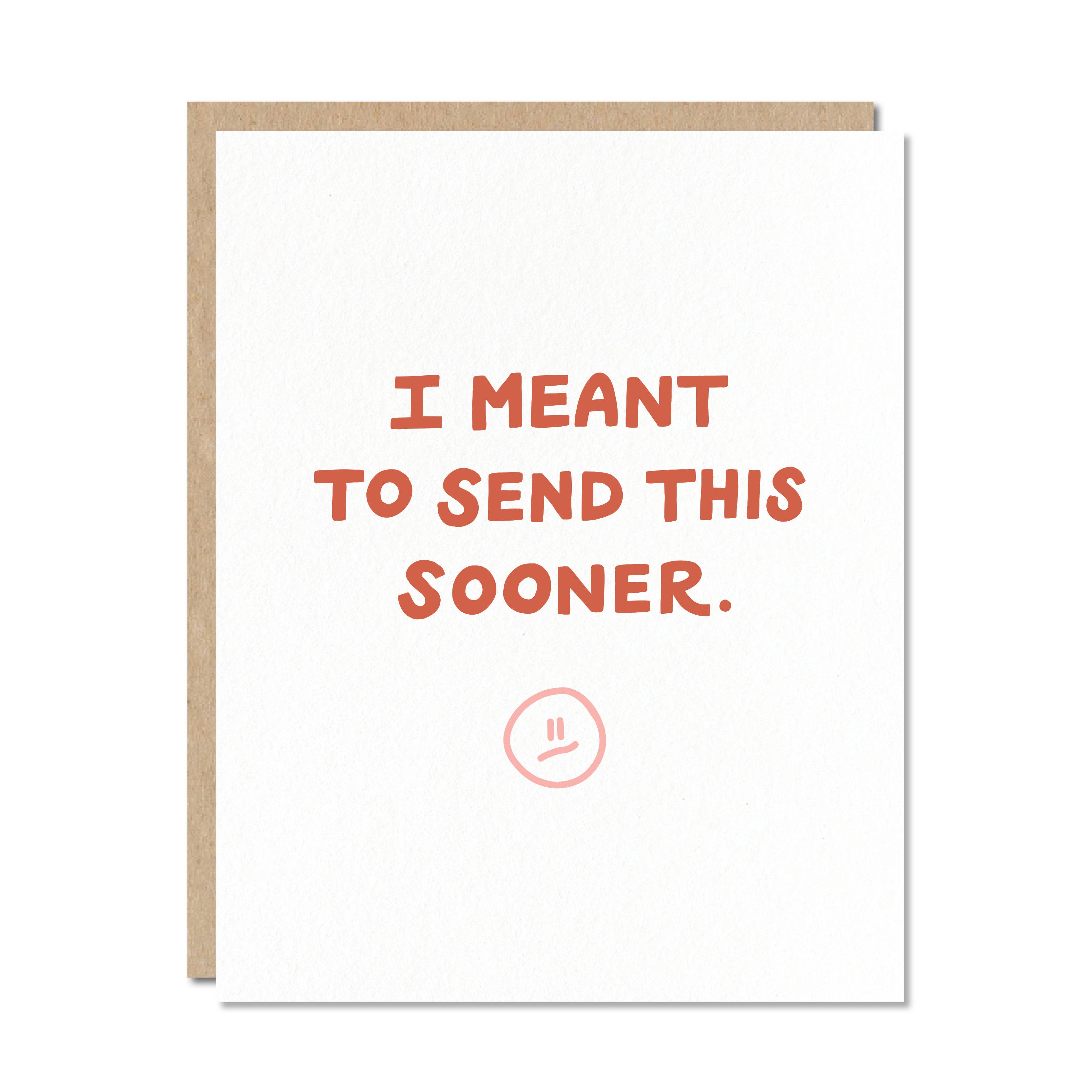 "Meant to Send This Sooner" Card