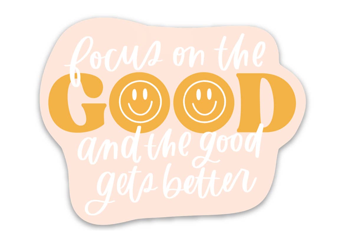 "Focus on the Good" Vinyl Sticker
